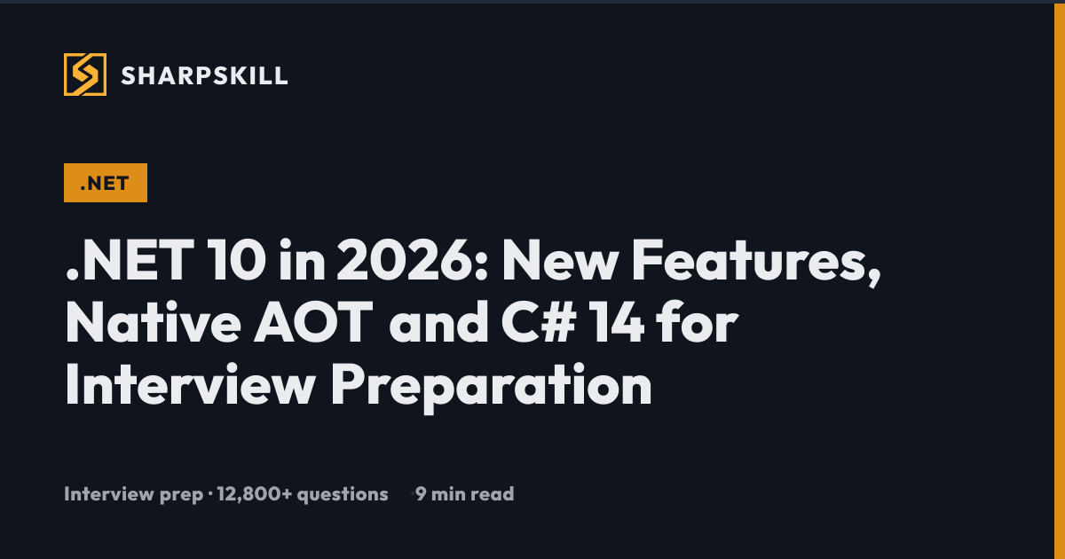 .NET 10 in 2026: New Features, Native AOT and C# 14 Guide | SharpSkill