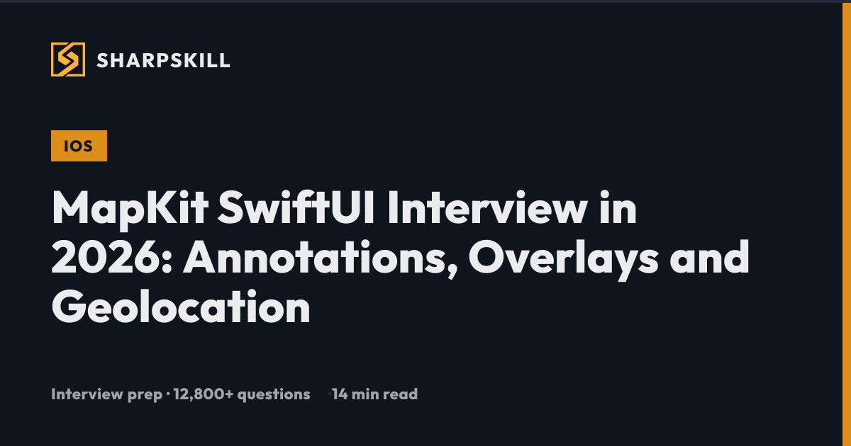 MapKit SwiftUI: iOS Interview Questions 2026 | Complete Guide | SharpSkill